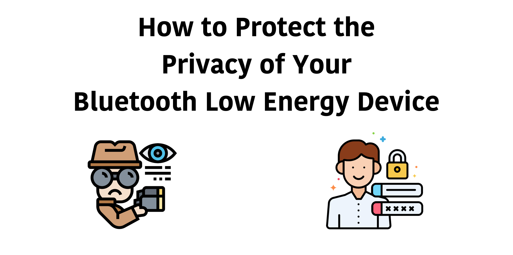 How to Protect the Privacy of Your Bluetooth Low Energy Device | Novel Bits